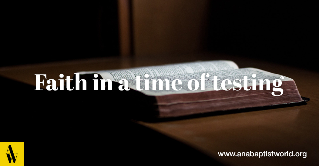 Faith in a time of testing | Anabaptist World